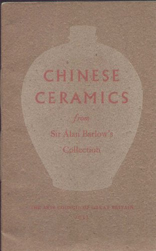An Exhibition of Chinese Ceramics from Sir Alan Barlow's Collection ...
