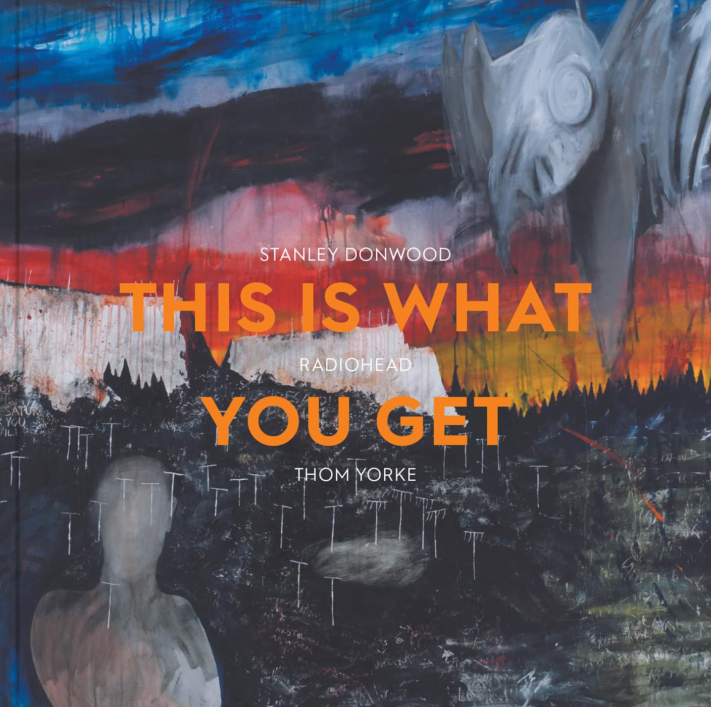 This Is What You Get : Stanley Donwood | Radiohead |Thom Yorke – Museum ...