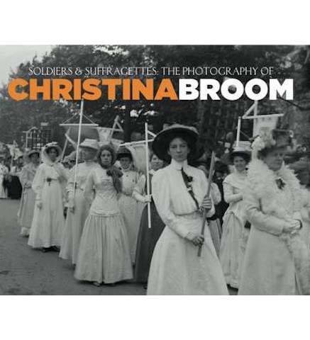 Soldiers and Suffragettes : The Photography of Christina Broom – Museum ...