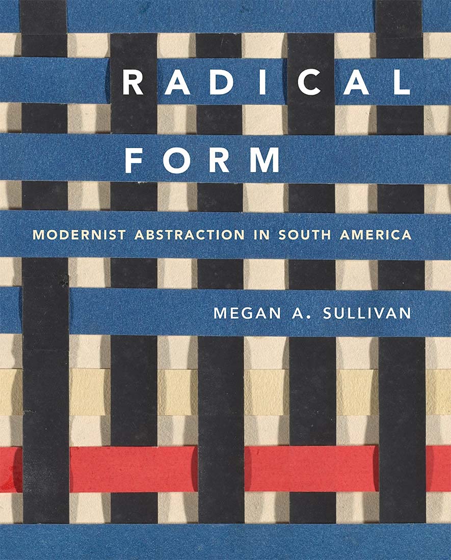 Radical Form : Modernist Abstraction in South America – Museum Bookstore